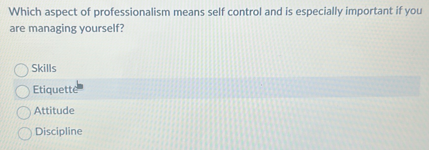 Solved: Which aspect of professionalism means self control and is ...