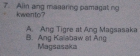 Solved: Alin ang maaaring pamagat ng kwento? A. Ang Tigre at Ang ...