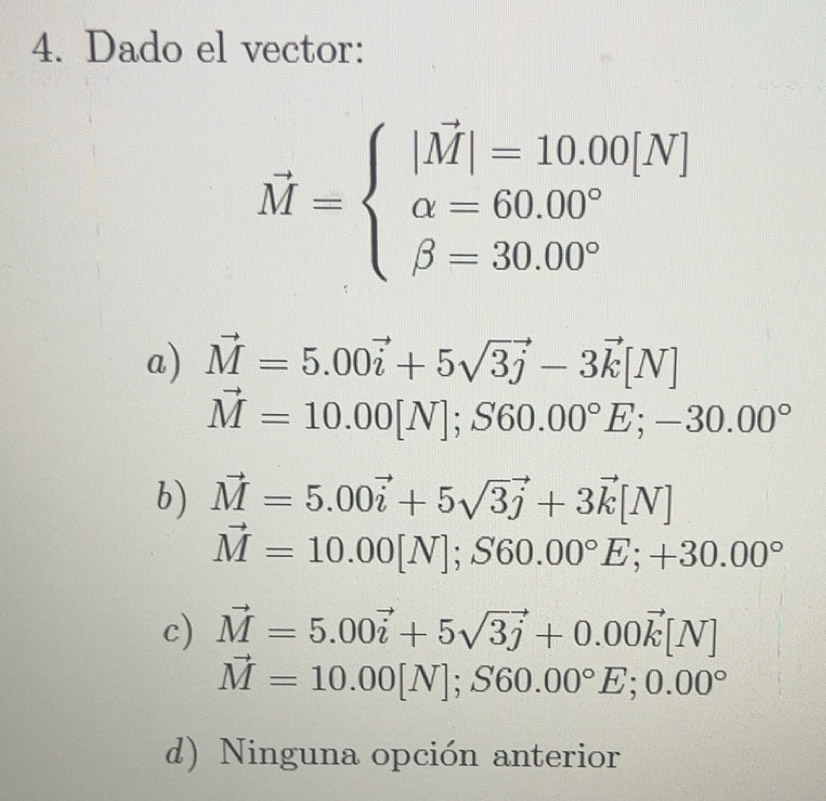 Resuelto:Dado el vector: vector M=beginarrayl |vector M|=10.00[N] alpha ...