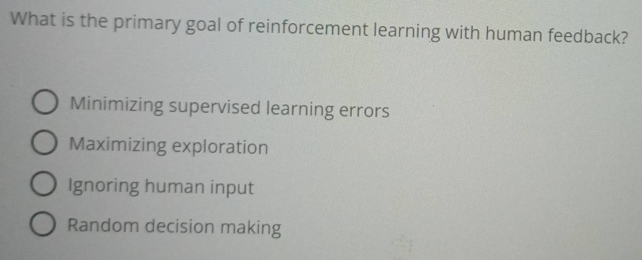 Solved: What is the primary goal of reinforcement learning with human ...