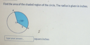 Solved: Find the area of the shaded region of the circle. The radius is ...