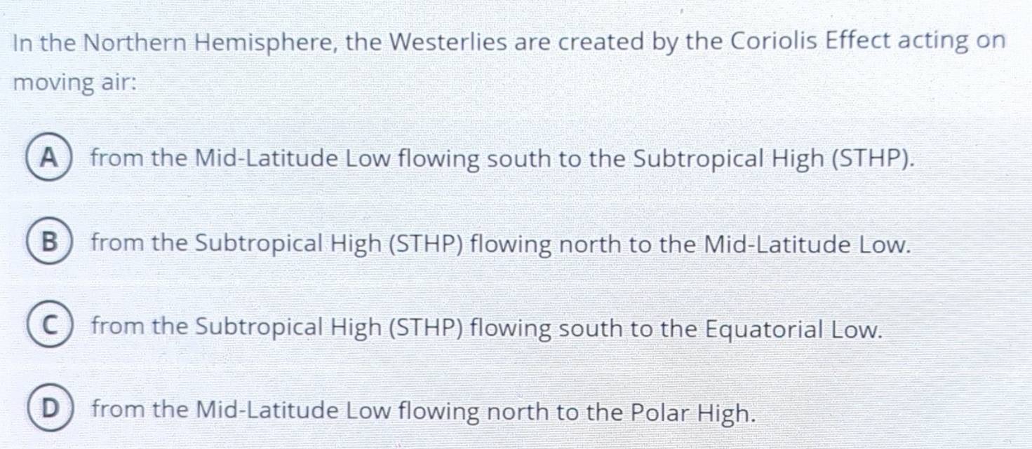 Solved: In the Northern Hemisphere, the Westerlies are created by the ...