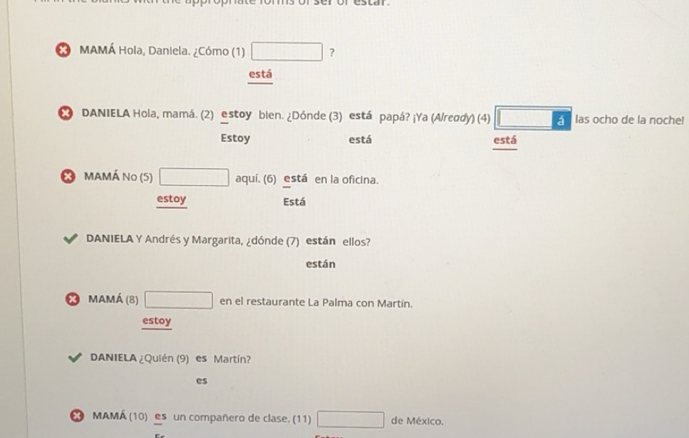 Solved: MAMÁ Hola, Daniela. ¿Cómo (1) ? está * DANIELA Hola, mamá. (2 ...