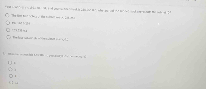 Solved: Your IP address is 192.168.8.34, and your subnet mask is 255.255.0.0. What part of the ...