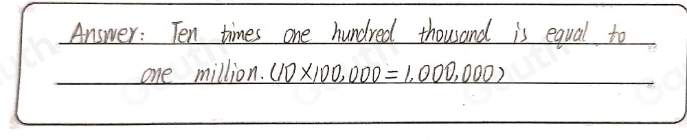Solved: Ten times ten thousand is equal to one hundred thousand. (10* ...
