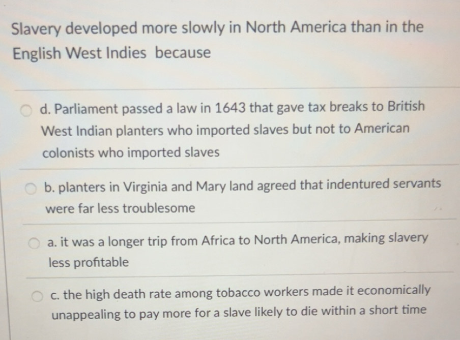 Solved: Slavery developed more slowly in North America than in the ...