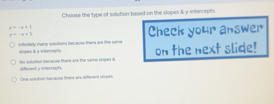 Gelöst:Choose the type of solution based on the slopes & y-intercepts ...