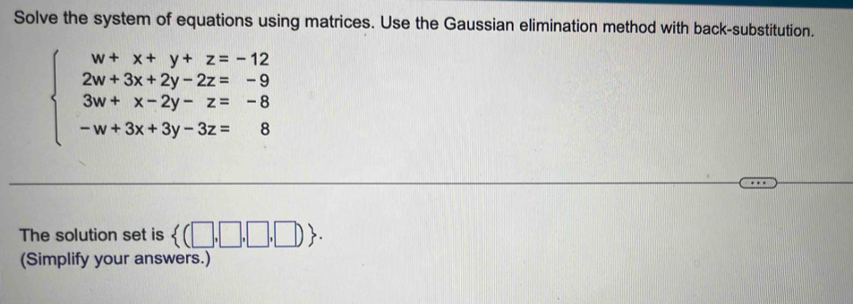 Solved: Solve the system of equations using matrices. Use the Gaussian ...