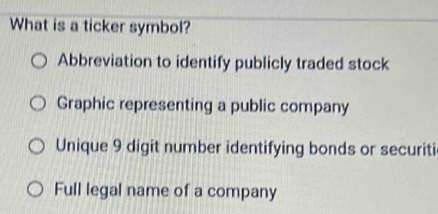 Solved: What is a ticker symbol? Abbreviation to identify publicly ...