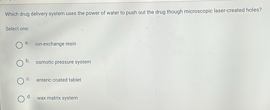 Solved: Which drug delivery system uses the power of water to push out ...