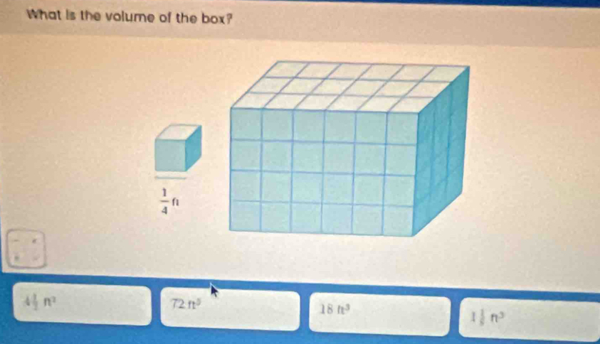 Solved: What is the volume of the box? 1/4 ft 4 1/2 n^2 72ft^5 18ft^3 1 ...
