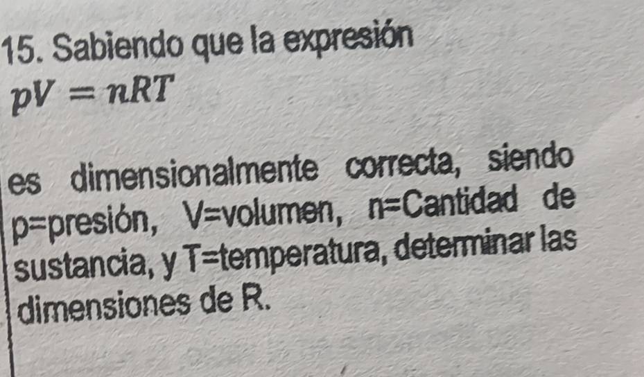 Resuelto:Sabiendo que la expresión pV=nRT es dimensionalmente correcta ...