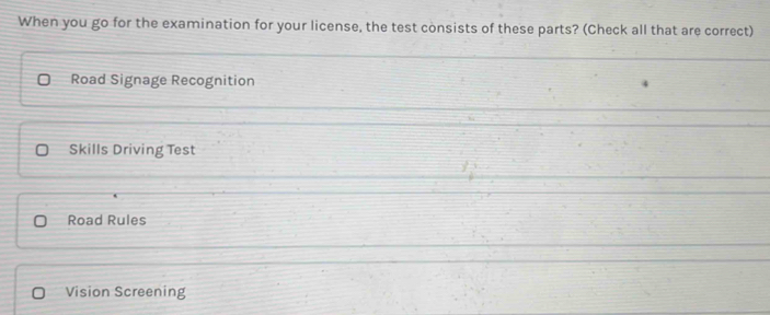 Solved: When you go for the examination for your license, the test ...