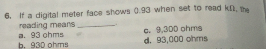 Solved: If a digital meter face shows 0.93 when set to read kΩ, the ...