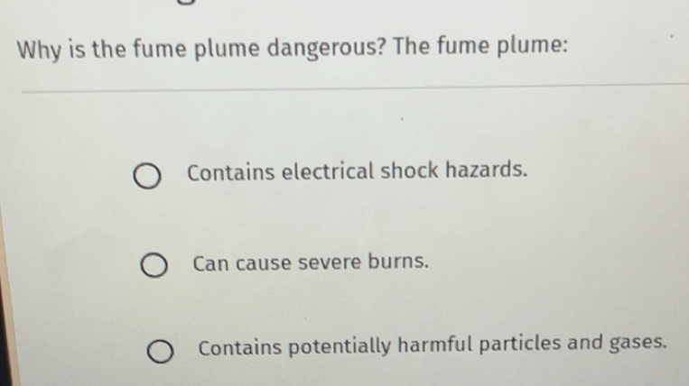 Solved: Why is the fume plume dangerous? The fume plume: Contains ...