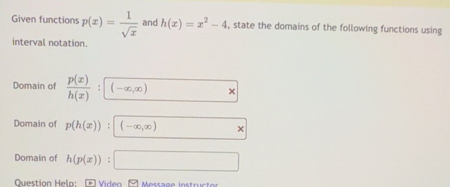 Solved: Given functions p(x)= 1/sqrt(x) and h(x)=x^2-4 , state the ...