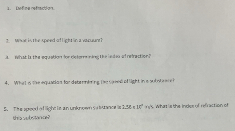 Solved: Define refraction. 2. What is the speed of light in a vacuum? 3 ...