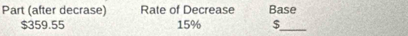 Solved: Part (after decrase) Rate of Decrease Base $359.55 15% $ _ [Math]