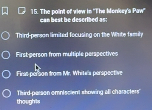 Solved: The point of view in ''The Monkey's Paw'' can best be described ...