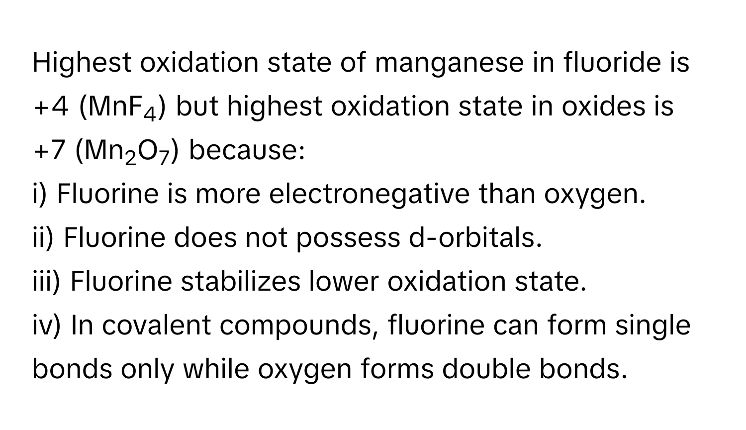Solved: Highest oxidation state of manganese in fluoride is +4 (MnF4 ...