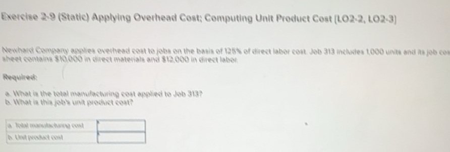 Solved: (Static) Applying Overhead Cost; Computing Unit Product Cost (LO2-2, LO2-3] Newhard ...