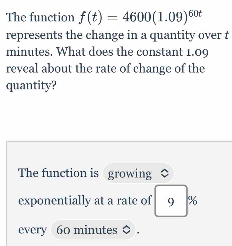 Solved: The function f(t)=4600(1.09)^60t represents the change in a ...