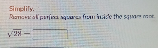 Simplify. Remove all perfect squares from inside the square root. sqrt ...