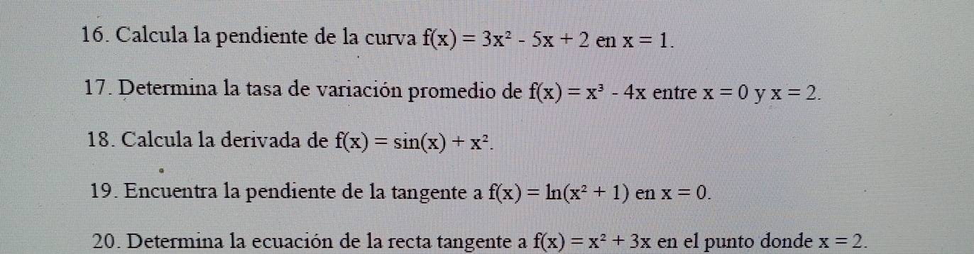 Resuelto:Calcula la pendiente de la curva f(x)=3x^2-5x+2 en x=1. 17 ...