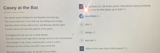 Solved: Casey at the Bat R ad lines 21-28 of the poem. How does Casey ...