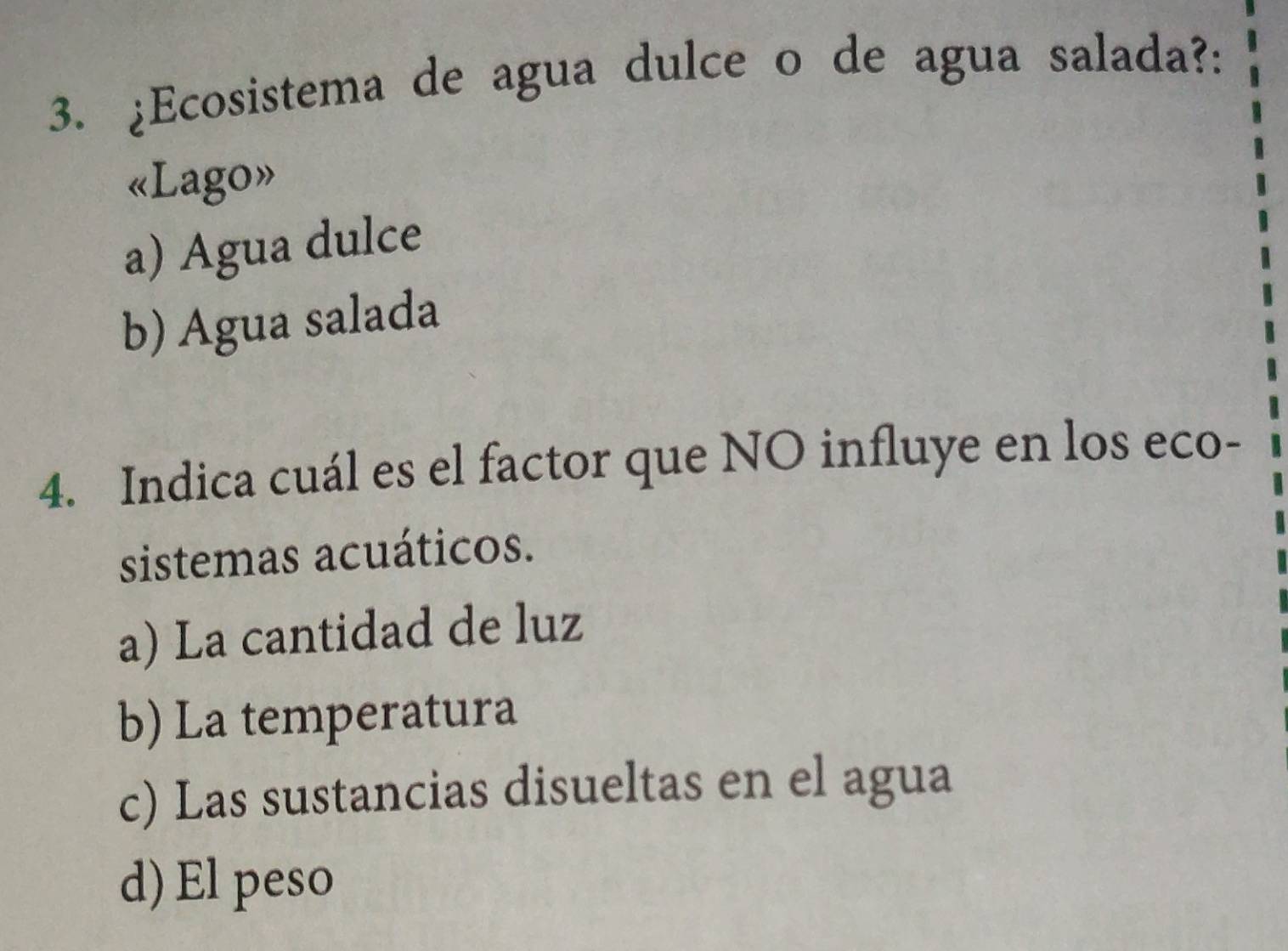 Resuelto:¿Ecosistema de agua dulce o de agua salada?: «Lago» a) Agua ...