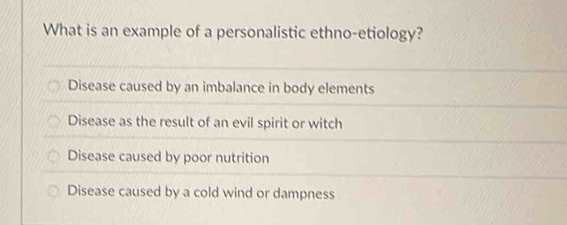Solved: What is an example of a personalistic ethno-etiology? Disease ...
