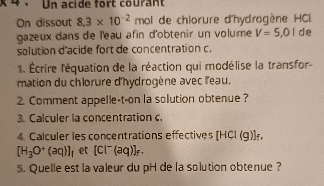 Résolu :4 . Un acide fort courant On dissout 8,3* 10^(-2) mol de ...