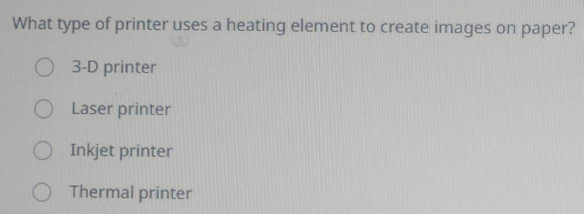 Solved: What type of printer uses a heating element to create images on ...