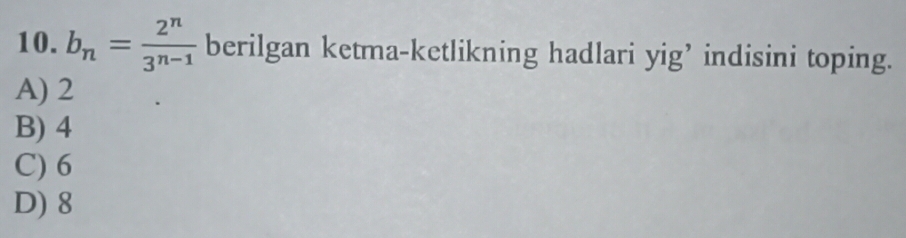 Gelöst:b_n= 2^n/3^(n-1) berilgan ketma-ketlikning hadlari yig’ indisini ...