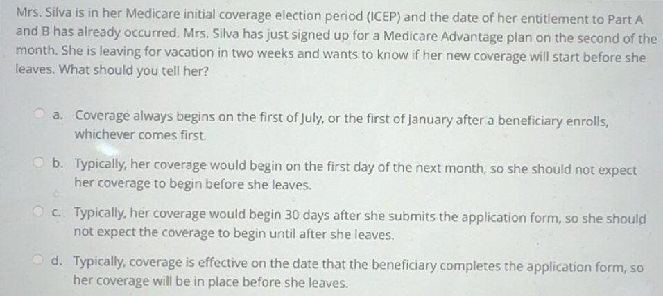 Solved: Mrs. Silva is in her Medicare initial coverage election period ...