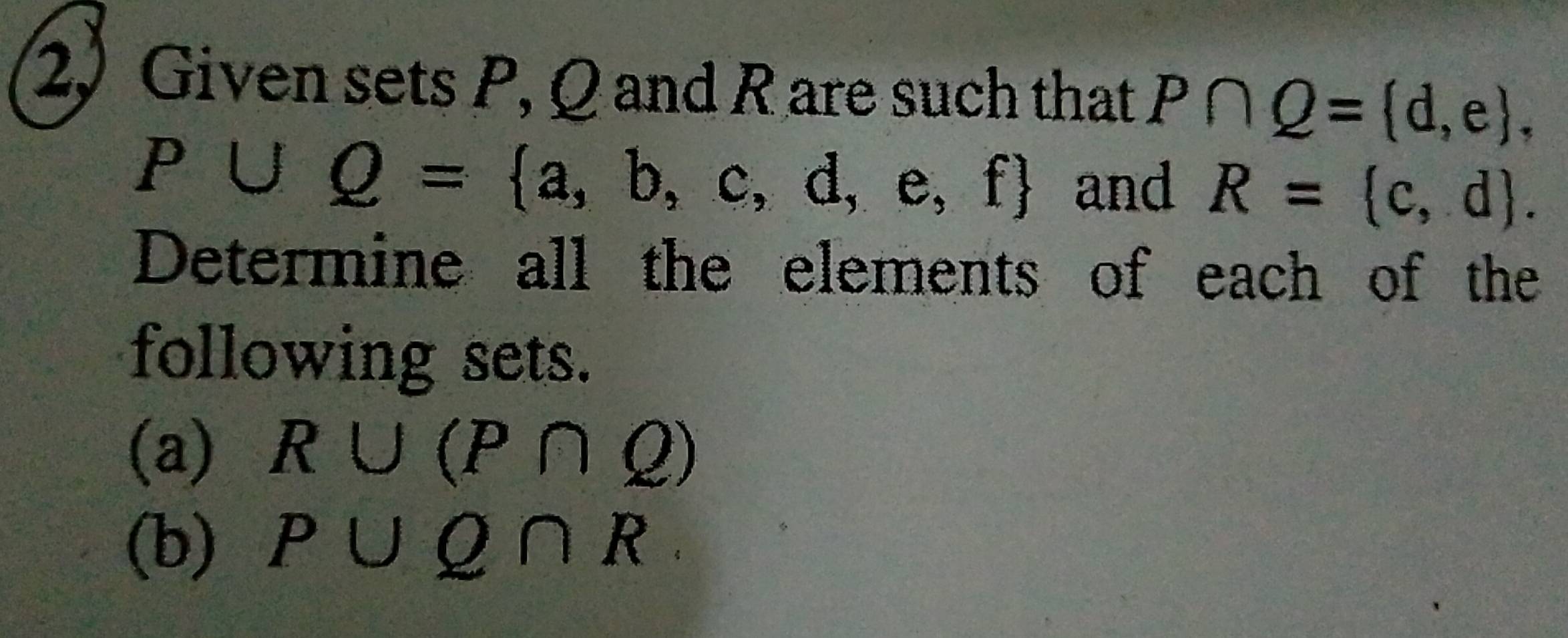 Solved: Given sets P, Q and R are such that P∩ Q=(d,e), P∪ Q= a,b,c,d,e ...