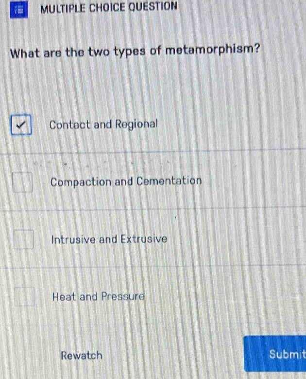 Solved: QUESTION What are the two types of metamorphism? Contact and ...