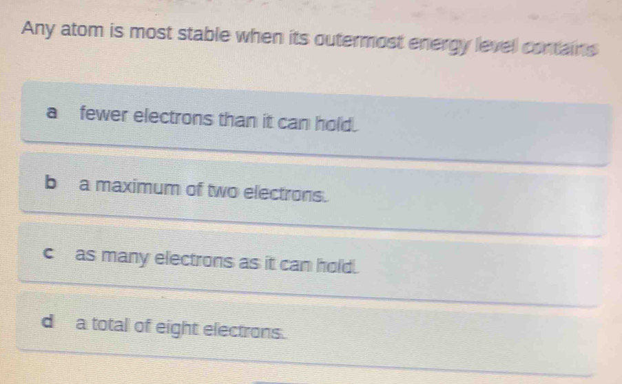 Solved: Any atom is most stable when its outermost energy level contains a fewer electrons than ...