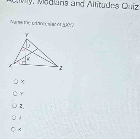 Solved: Activity: Medians and Altitudes Quiz Name the orthocenter of ...