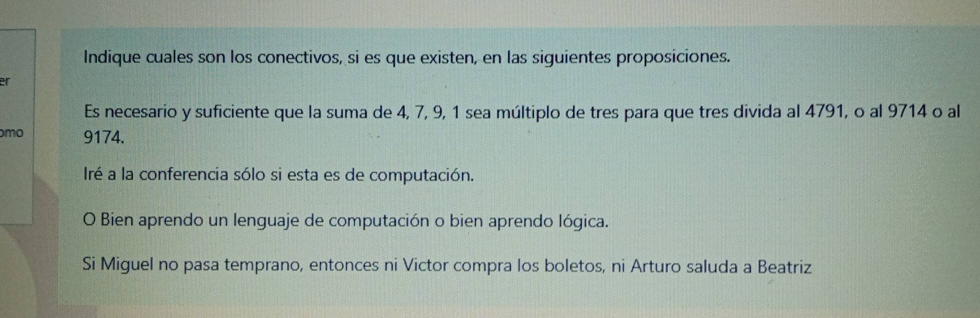 Resuelto:Indique cuales son los conectivos, si es que existen, en las ...