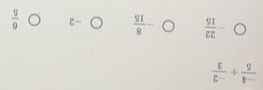 Solved: (-4)/5 / (-2)/3 - 22/15 - 8/15 -2 6/5 [Math]