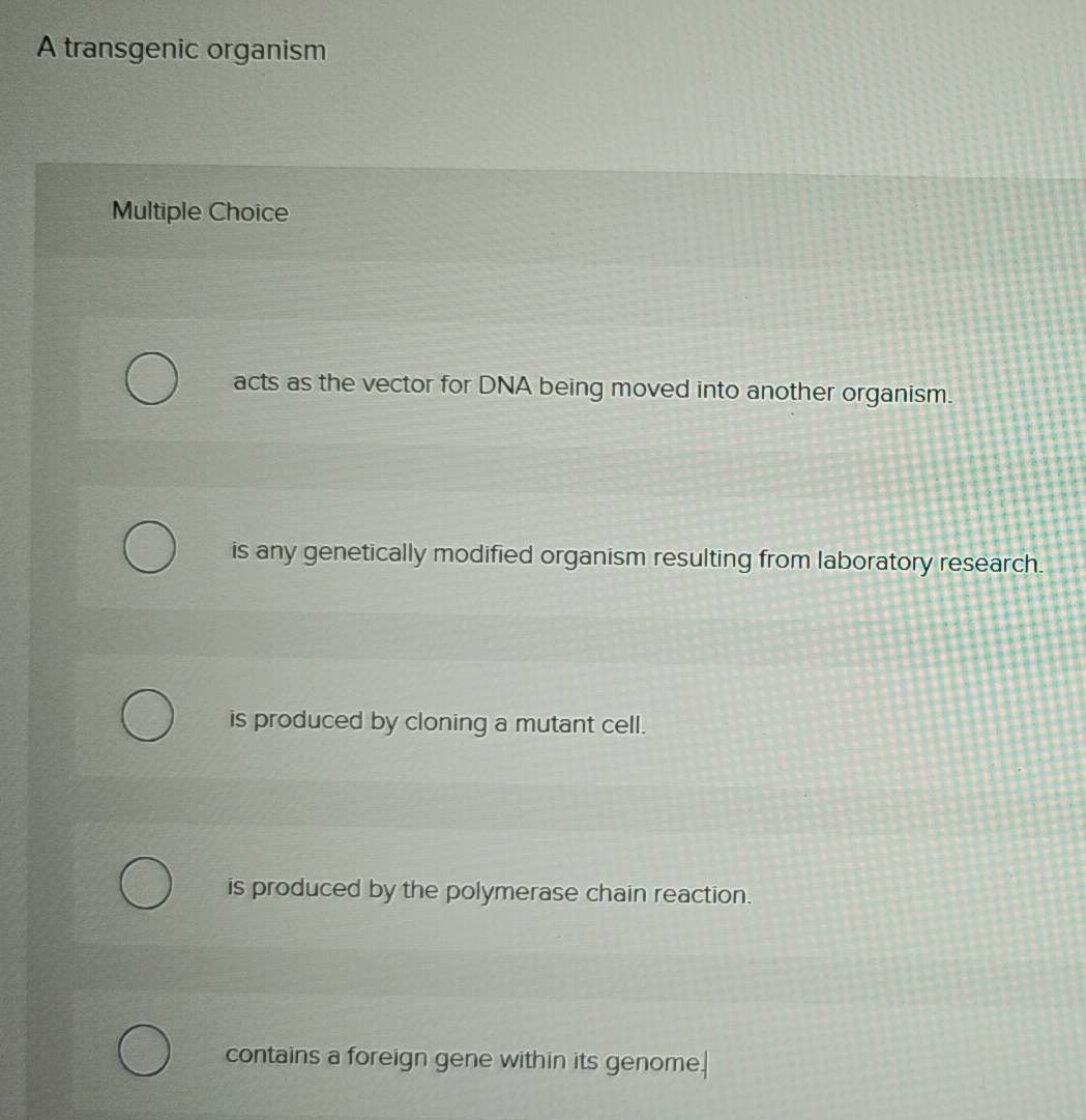 Solved: A transgenic organism Multiple Choice acts as the vector for ...