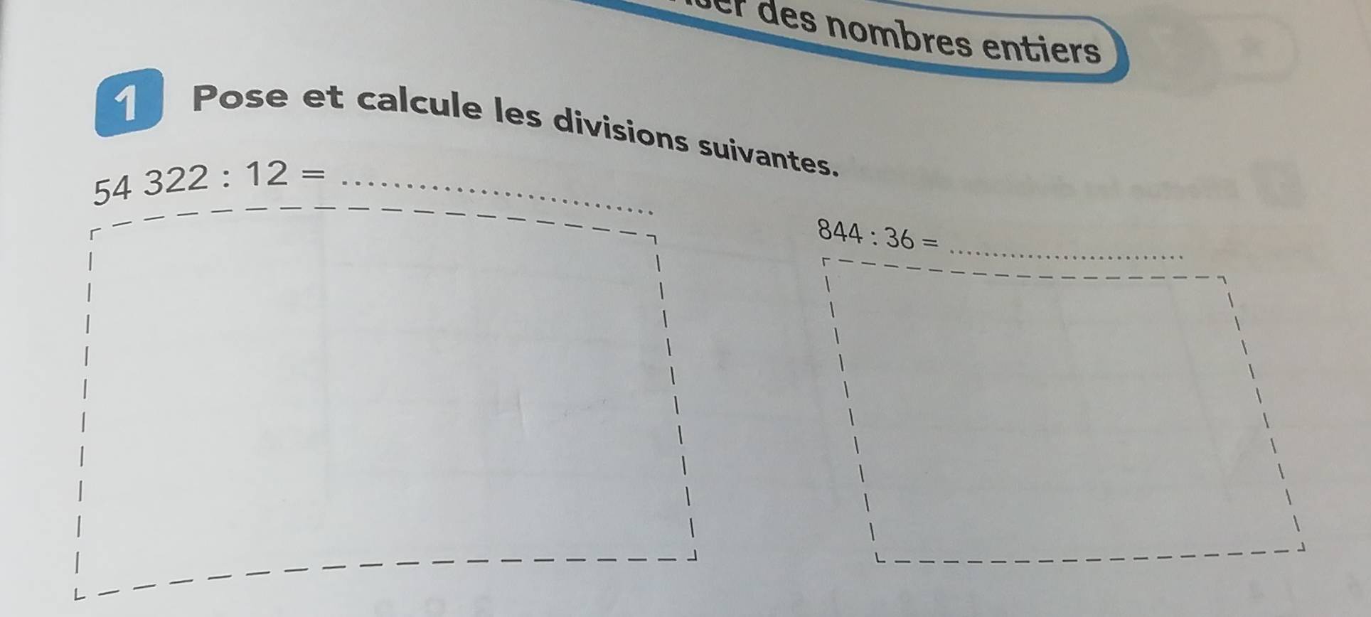 Résolu :ü er des nombres entiers 1 Pose et calcule les divisions ...