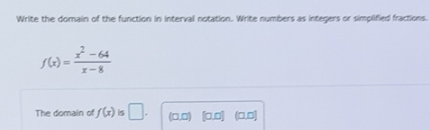 Solved: Write the domain of the function in interval notation. Write ...