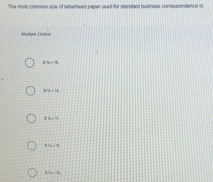 Solved: The most common size of letterhead paper used for standard ...