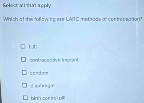Solved: Select all that apply Which of the following are LARC methods ...