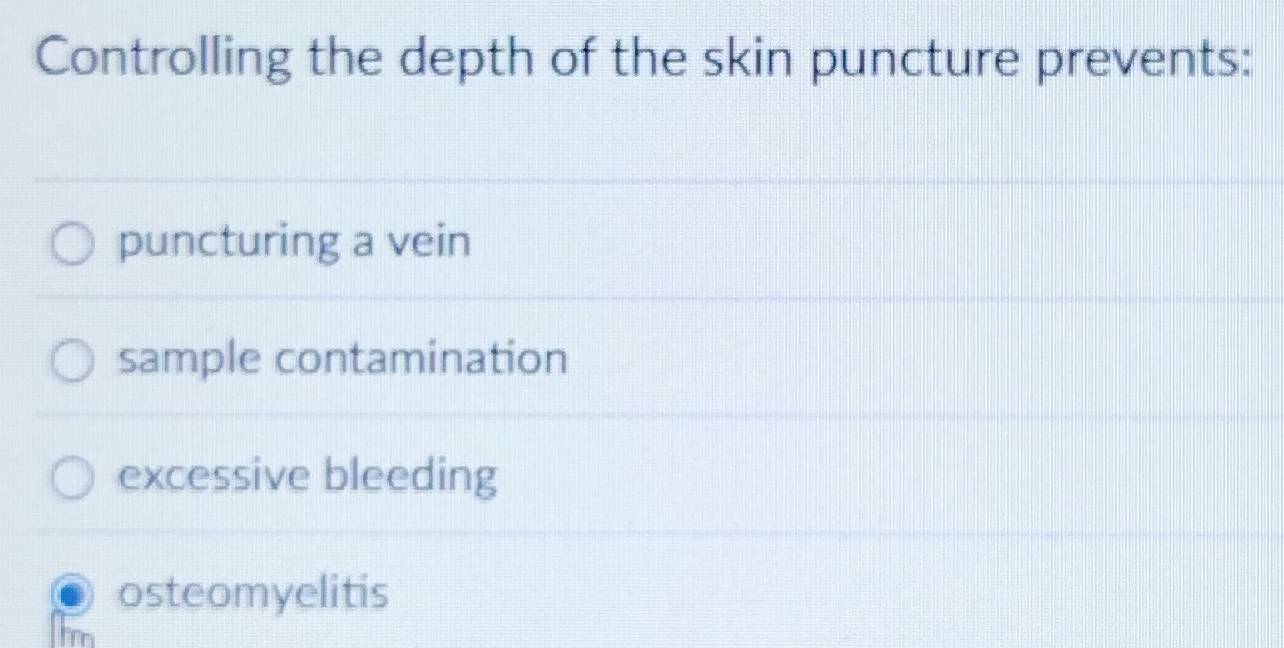 Solved: Controlling the depth of the skin puncture prevents: puncturing ...