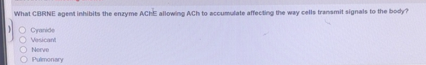 Solved: What CBRNE agent inhibits the enzyme AChE allowing ACh to ...