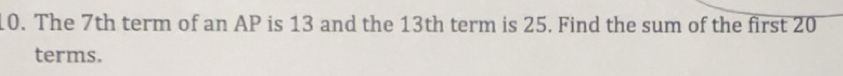 Solved: The 7th term of an AP is 13 and the 13th term is 25. Find the ...