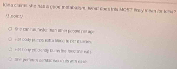 Solved: Idina claims she has a good metabolism. What does this MOST ...
